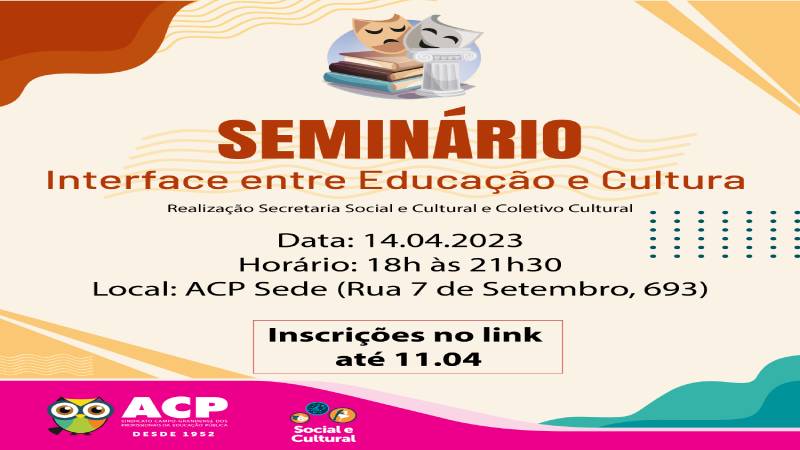 ACP abre inscrições para “Seminário Interface entre Educação e Cultura ...
